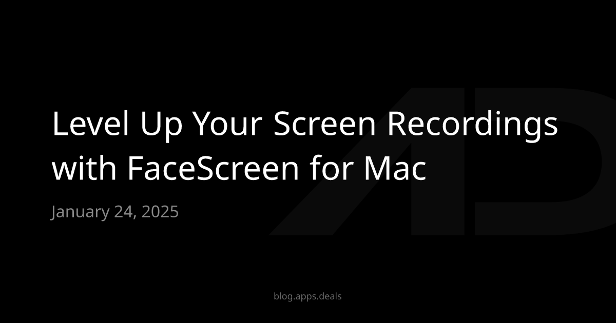 Level Up Your Screen Recordings with FaceScreen for Mac